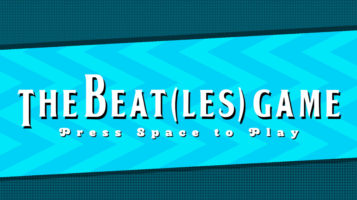 The Beat(les) game by Doctor Ron