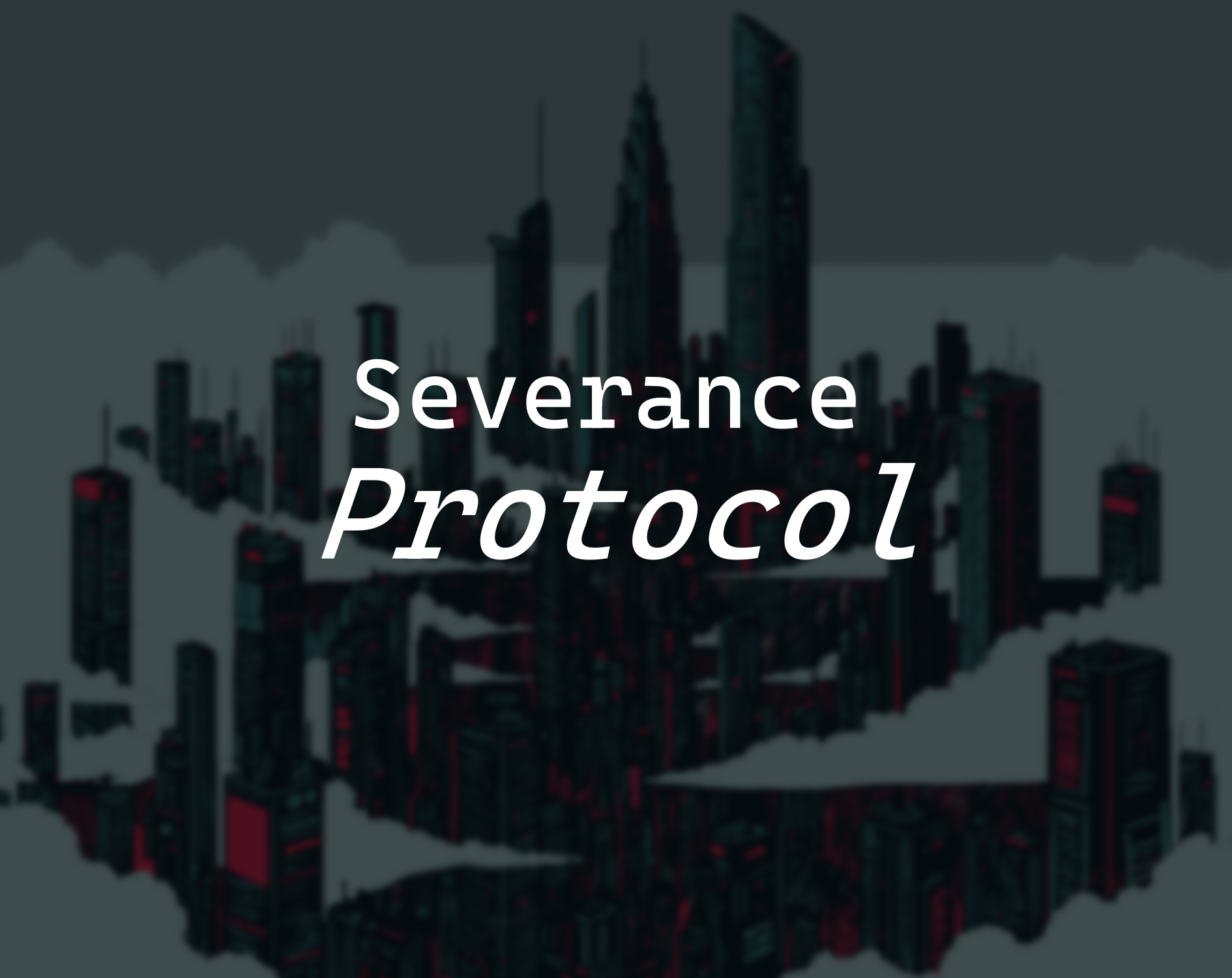 Severance Protocol by technologicalwalrus, lastempressindread, dahoboman55