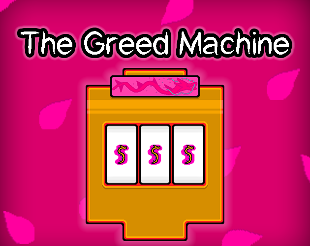 The Greed Machine by JustAGameDeveloper