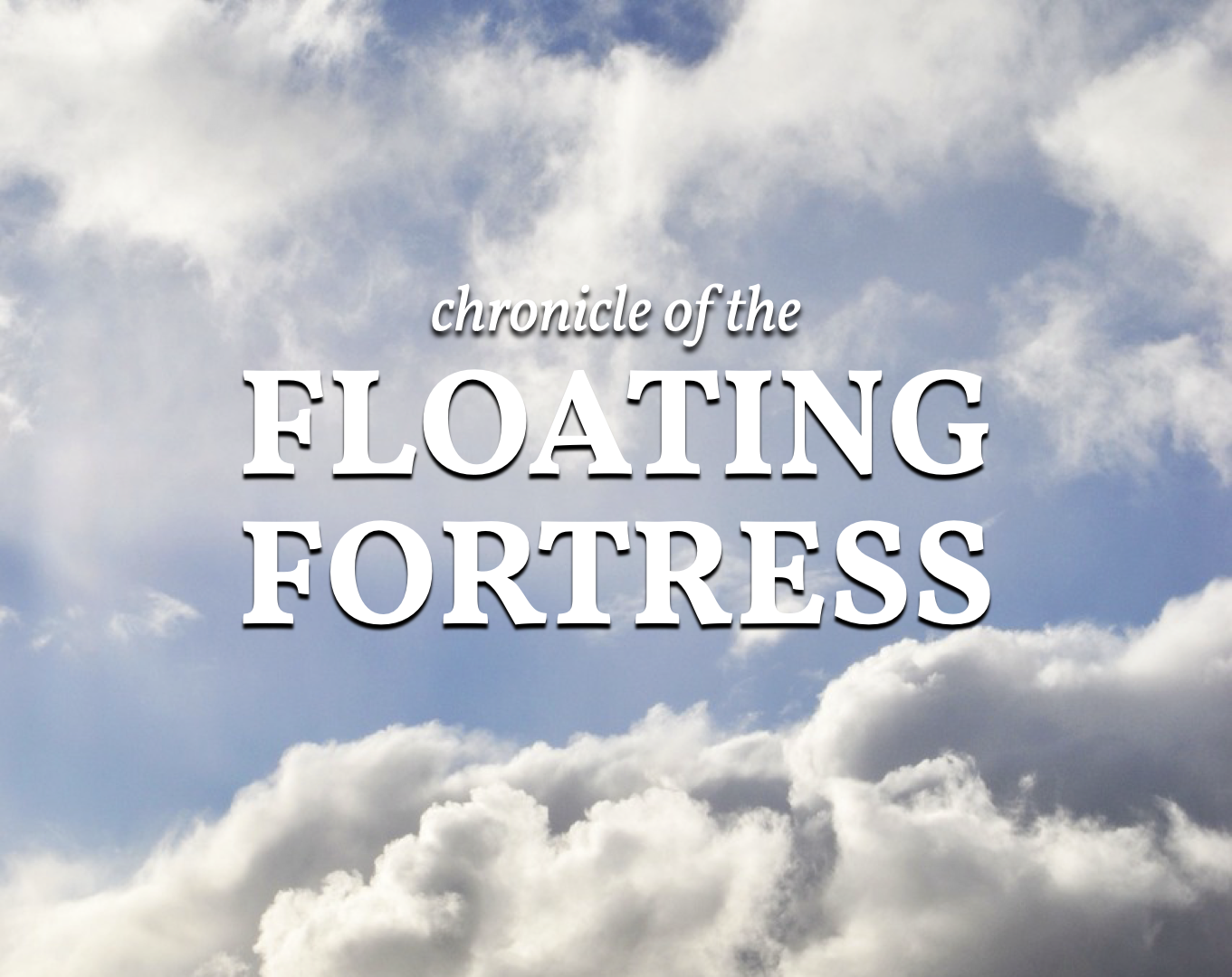 Chronicle of the Floating Fortress by Jason Ermer