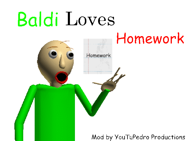 Baldi Loves Homeworks by YouTuPedro Productions
