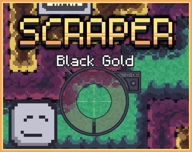 Scraper: Black Gold by aerial301 for GDKO 2024 - Round 2 - itch.io