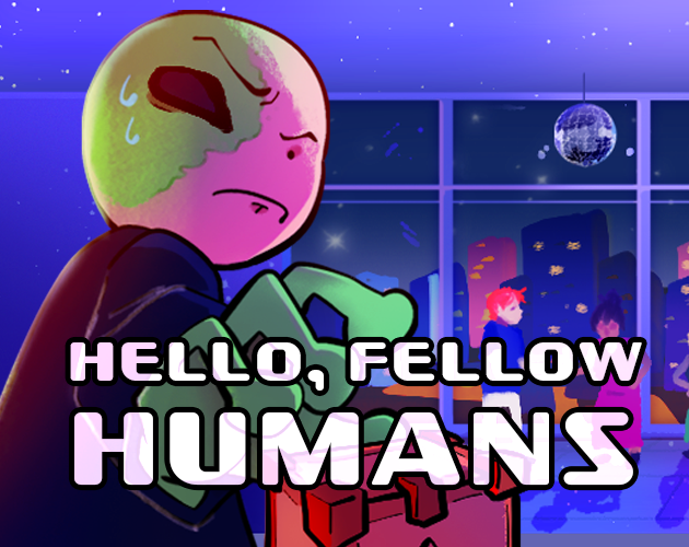 Hello Fellow Humans by okay_cam, SourSauces for Chill Devs Chill Jam #6 ...