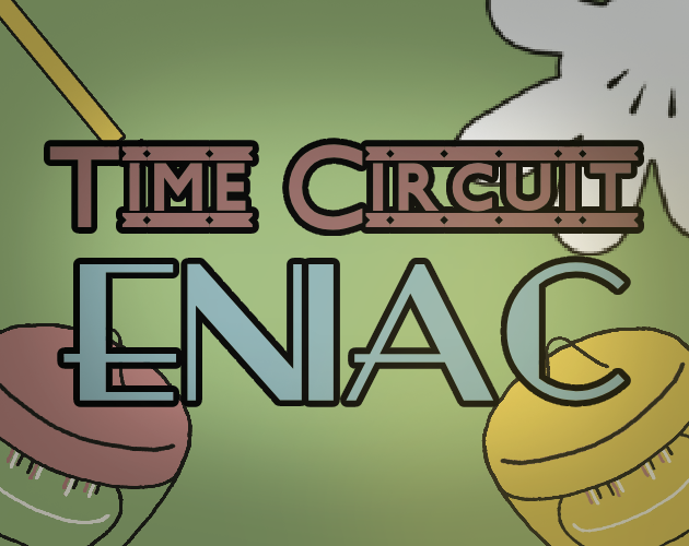 Time Circuit: ENIAC by Secondhand Gnome, odessy, Broqui_Game