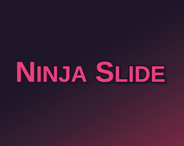 Ninja Slide by LazyChips