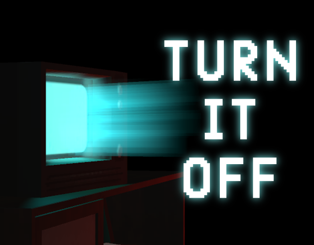 TURN IT OFF by Cyrus, Ryan Hissi for 📺 SCREAM TV 📺 - itch.io