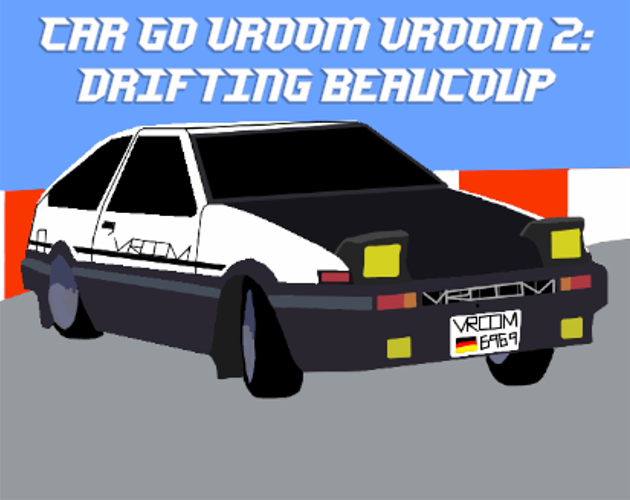Car Go Vroom Vroom 2: Drifting Beaucoup by Brrrrrr