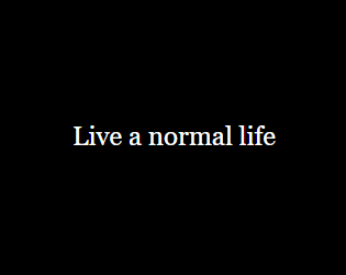 Live a normal life by anguslazy