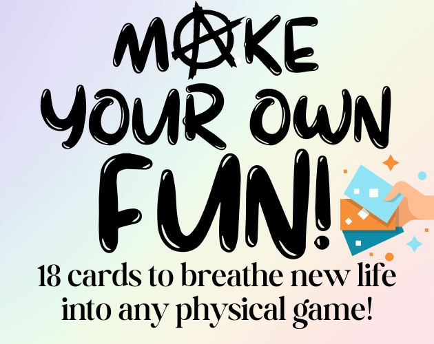 Make Your Own Fun by Beth and Angel Make Games