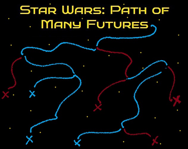 Star Wars: Path of Many Futures by DarkenedJustice
