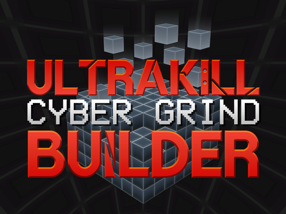 ULTRAKILL Cyber Grind Builder by SinexProgs