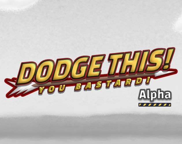 Dodge This You Bastard! by Sleeping Colossus