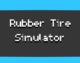 Rubber Tire Simulator by Golly G