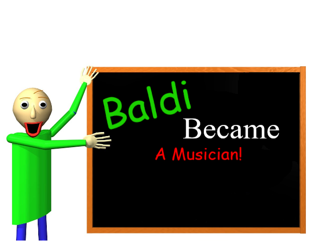 Baldi Became A Musician by Your Average Baldi Nerd