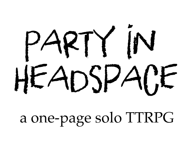 Party in Headspace - a mini solo TTRPG by ursapancakes