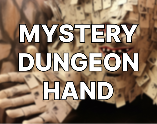 mystery dungeon hand by kyle kukshtel for 7DRL Challenge 2024 - itch.io