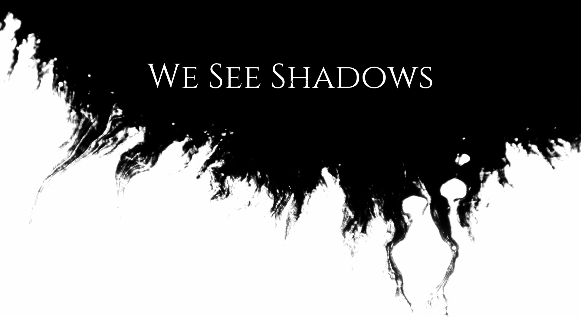 We See Shadows by ascents