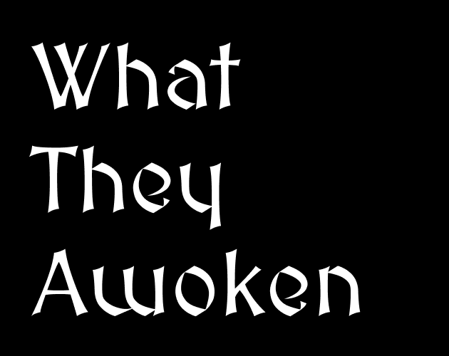 What They Awoken by CheezyRusher