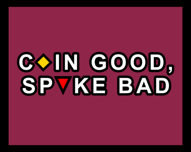 Coin Good, Spike Bad by Skyler Clark