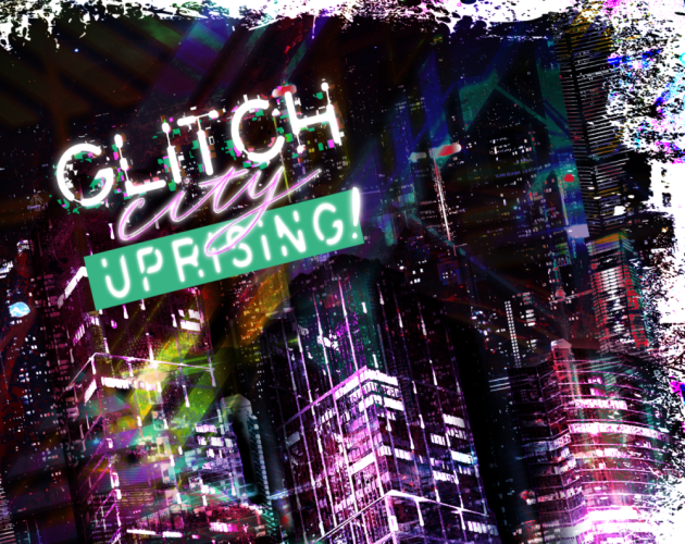 Glitch City Uprising! by Balsamic Moon Games Collective