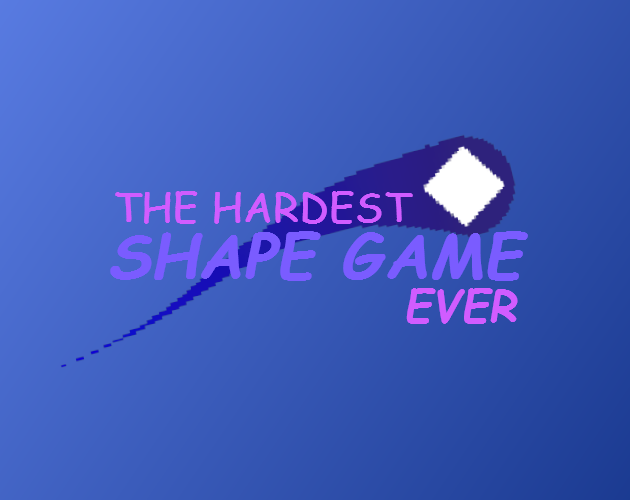 The Hardest Shape Game (probably (prototype)) by Catshee