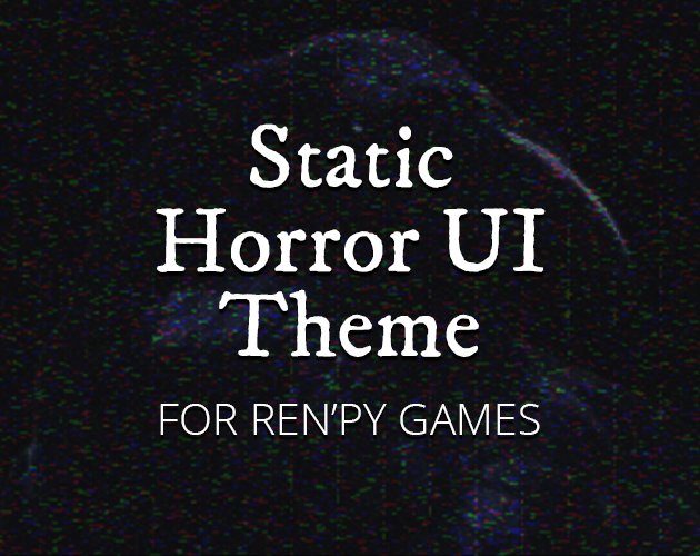 Ren'Py Static Horror GUI Theme by __ess__ VN Assets