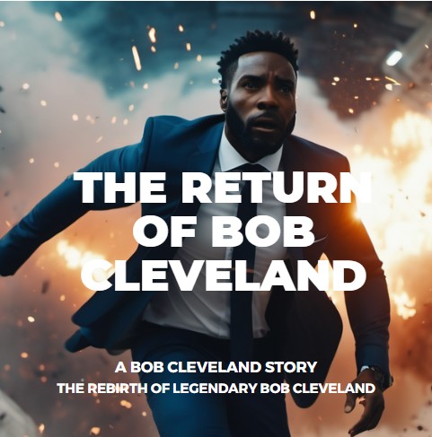Bob Cleveland: The return of Bob Cleveland, a Bob Cleveland story by ...