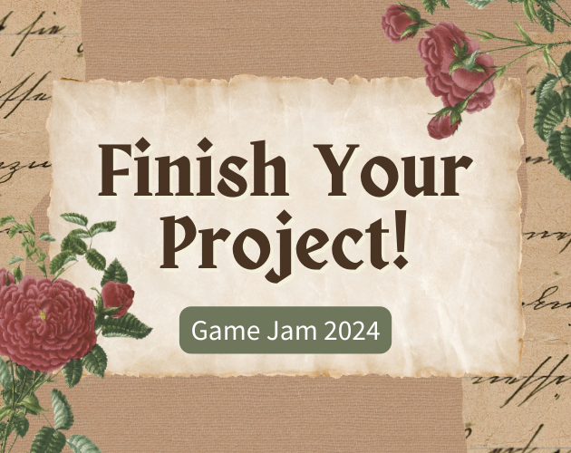 Finish Your Project Jam 2024 - itch.io