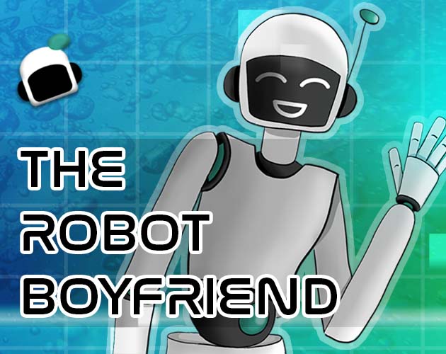 The Robot Boyfriend by Nina-games, mish, NSAID, rafobancha, KnightAnNi