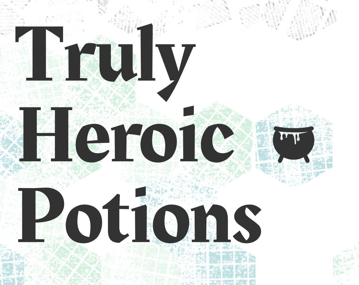 Truly Heroic Potions by Arcane Atlas Games