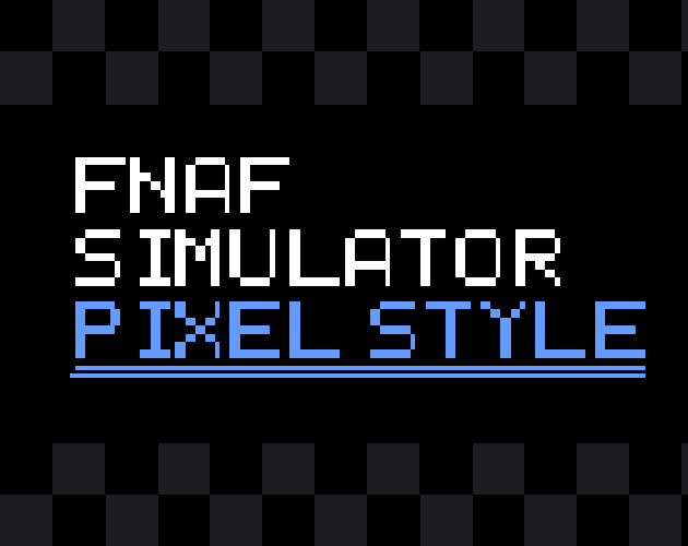 FNAF SIMULATOR: PIXEL STYLE (for phones) by KODER_developer