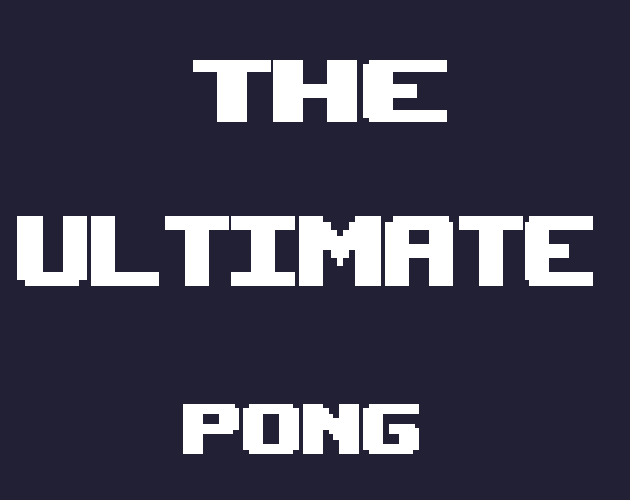 THE ULTIMATE PONG by EstopaDev