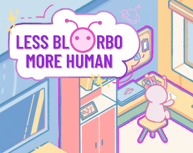 Less Blorbo, More Human by Flying Rat Circus