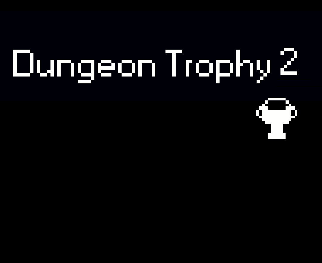 2.0 live! - Dungeon Trophy 2 by JTLdude