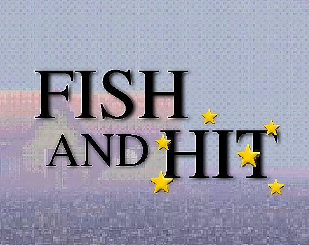 FISH AND HIT by EmptyFrog for FishFest - itch.io