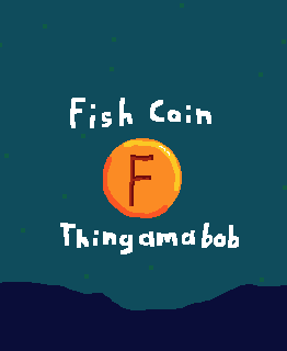 Rate Epic Fish Coin Thingamabob by WeirdPototo for FishFest - itch.io