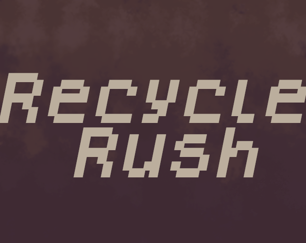 Recycle Rush by NotDurris, brainage for Ubisoft Australia Game Jam - itch.io