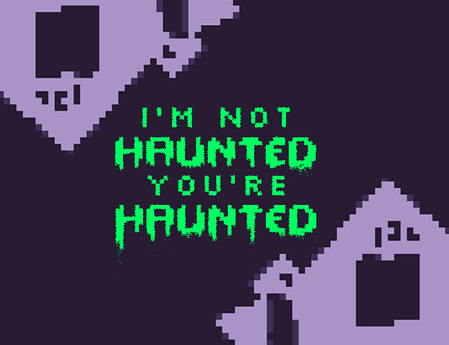 I'm Not Haunted, You're Haunted by Nat Silveira