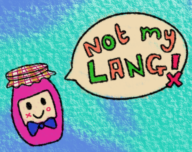 Not My Lang Jam - itch.io