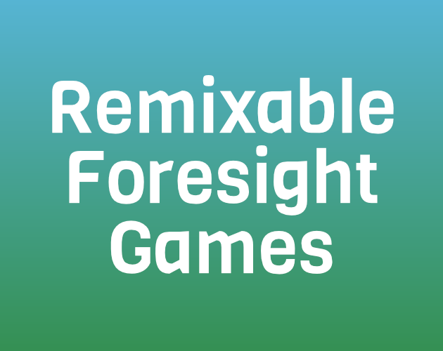 Remixable Foresight Games - itch.io