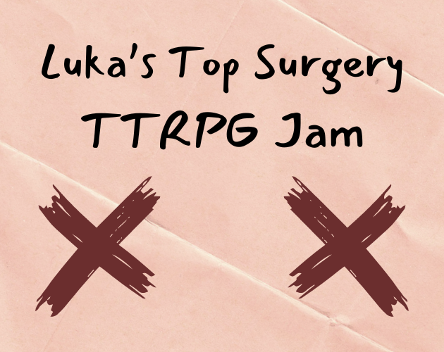luka's top surgery ttrpg jam - itch.io