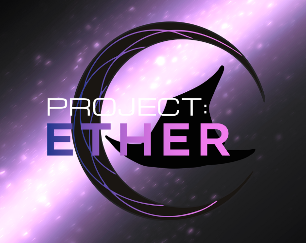 Project: Ether by pjheric, scho22, nelon.juice, Gabe's Many Games, Puggytatoes, elerosv, Jan ...
