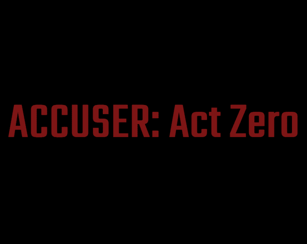 ACCUSER: Act Zero by Whill