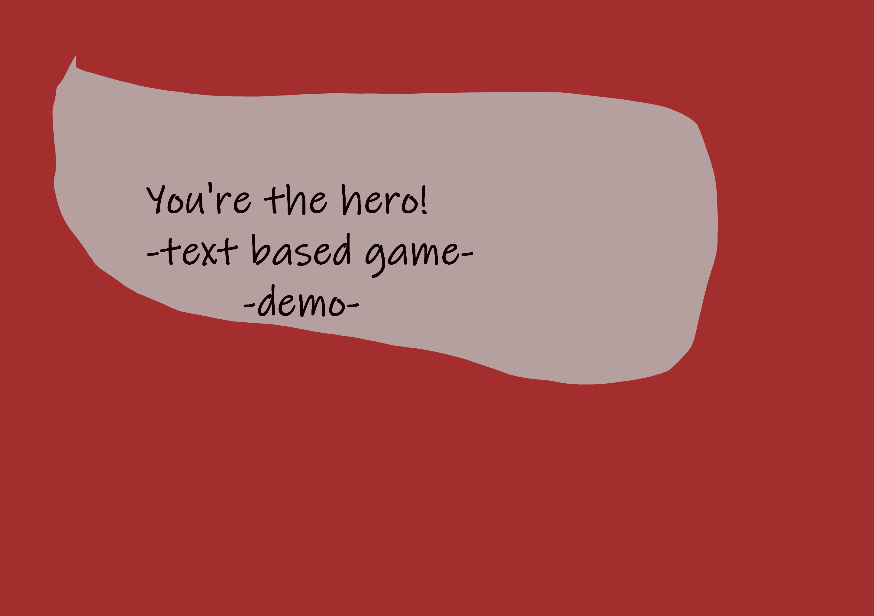 You're the hero -text game demo by Pattontheback