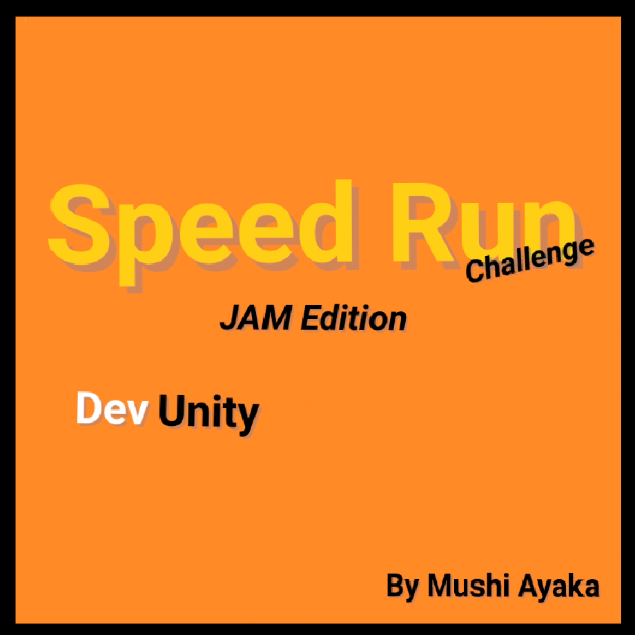 Speed Run: JAM Edition by MushiAyaka