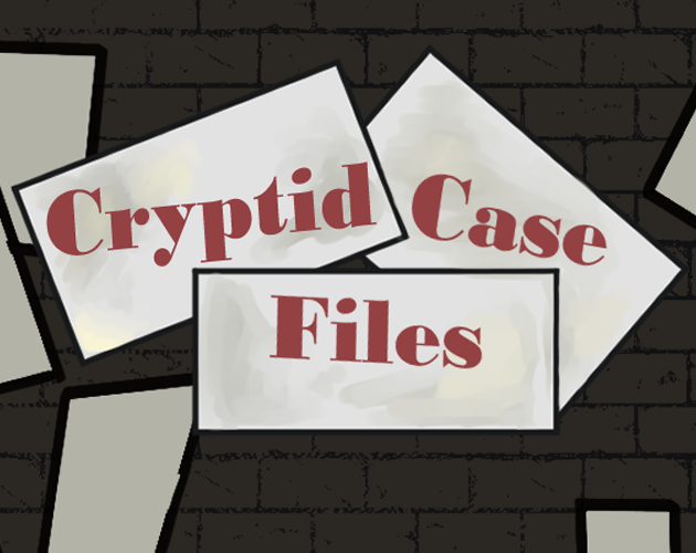 Cryptid Case Files by Lilly Woodger, WVincent77, Amzie H, mcnick, Kat