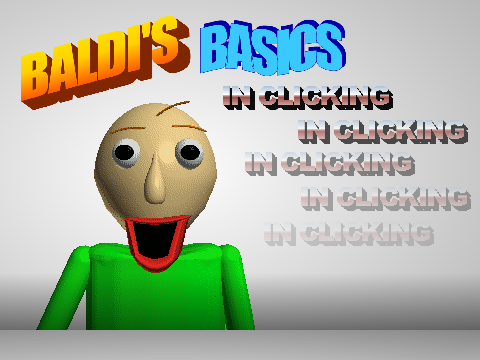 Baldi's Basics in Clicking by deltom