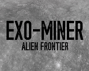 EXO-MINER: Alien Frontier by Nicholas Clark