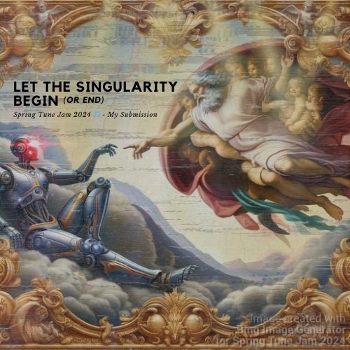 Evelina's Submission - Spring Tune Jam 2024 🎵 - Let The Singularity Begin (or End) by Evelina