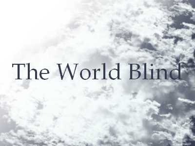 The World Blind by aimzy